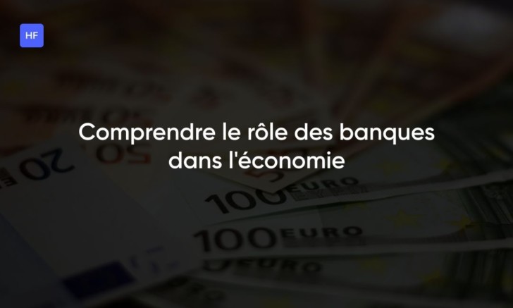 Comprendre le rôle des banques dans l'économie - Hello Finance